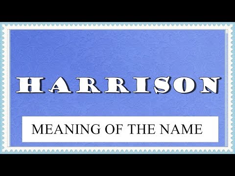 MEANING OF THE NAME HARRISON WITH FUN FACTS AND HOROSCOPE