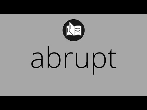 What ABRUPT means • Meaning of ABRUPT • abrupt MEANING • abrupt DEFINITION