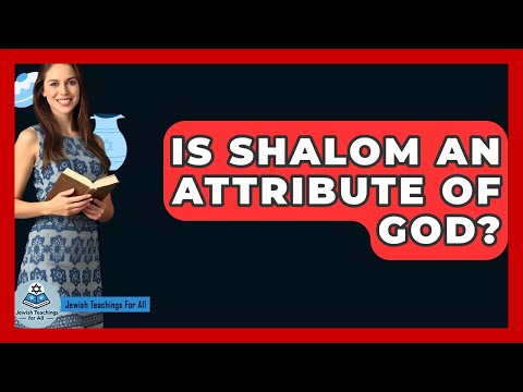 Is Shalom An Attribute Of God? - Jewish Teachings For All