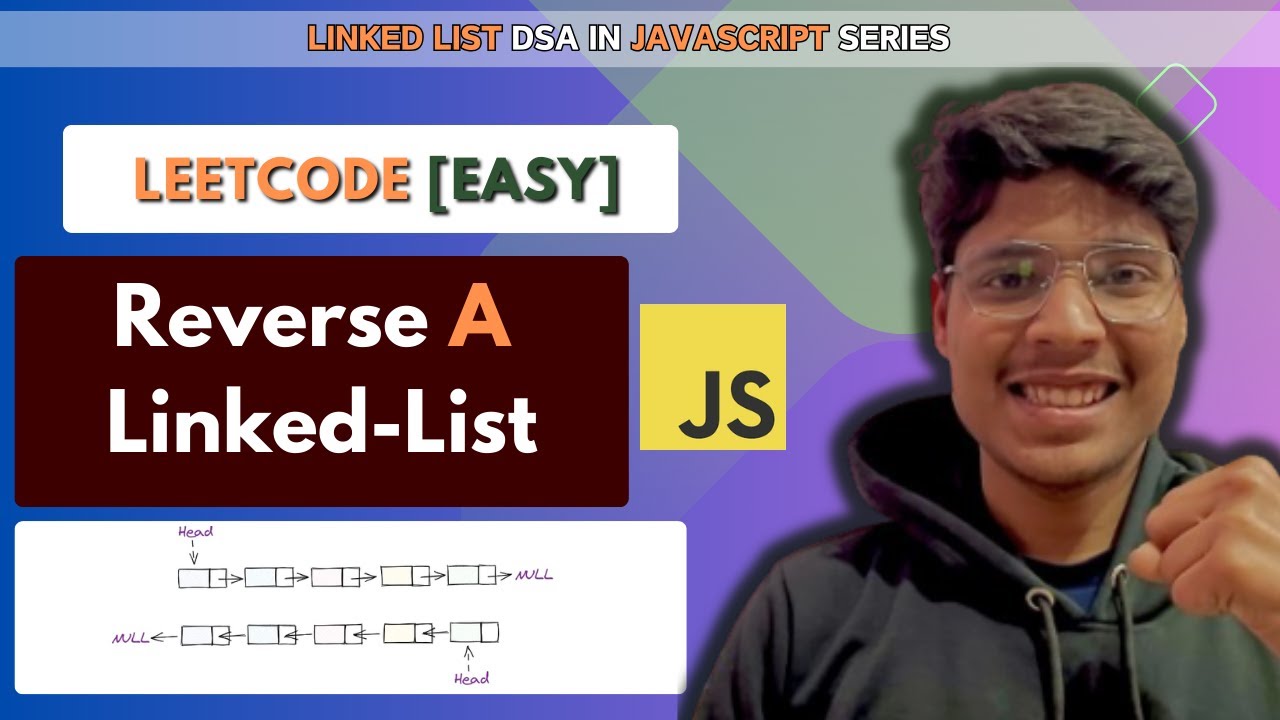 Reverse Linked List  (Leetcode Question )  | Full simplified solution | Lists in Javascript