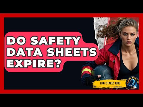 Do Safety Data Sheets Expire? - High Stakes Jobs
