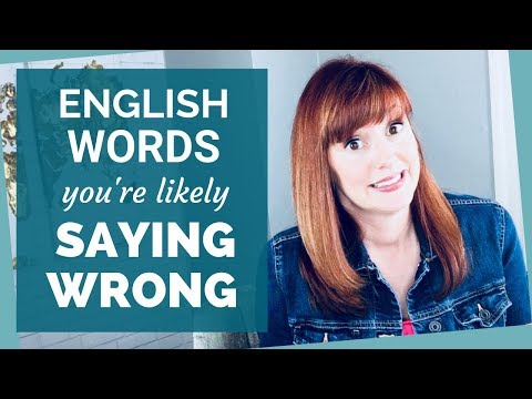 English Words you (likely) Mispronounce: American English Pronunciation