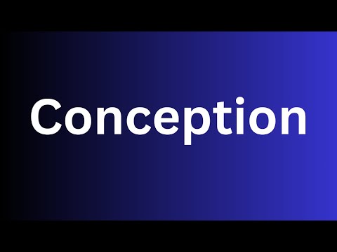 How to pronounce Conception perfectly? How to say Conception? How to speak Conception?