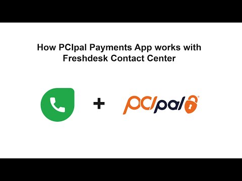 How PCIpal Payments App works with Freshdesk Contact Center?