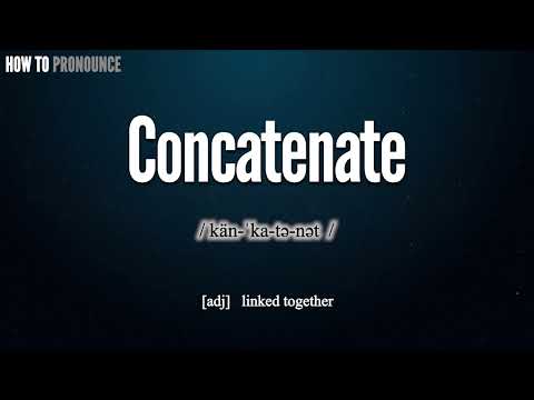 Concatenate Pronunciation | How to Pronounce (say) Concatenate CORRECTLY | Meaning Definition