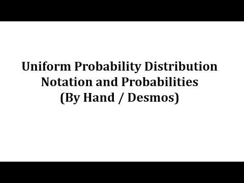 Uniform Distribution Notation and Probabilities: By Hand/Desmos | Math ...