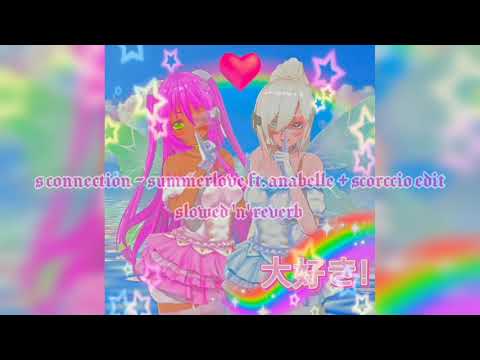 s connection - summerlove ft. anabelle + scorccio edit (slowed 'n' reverb)