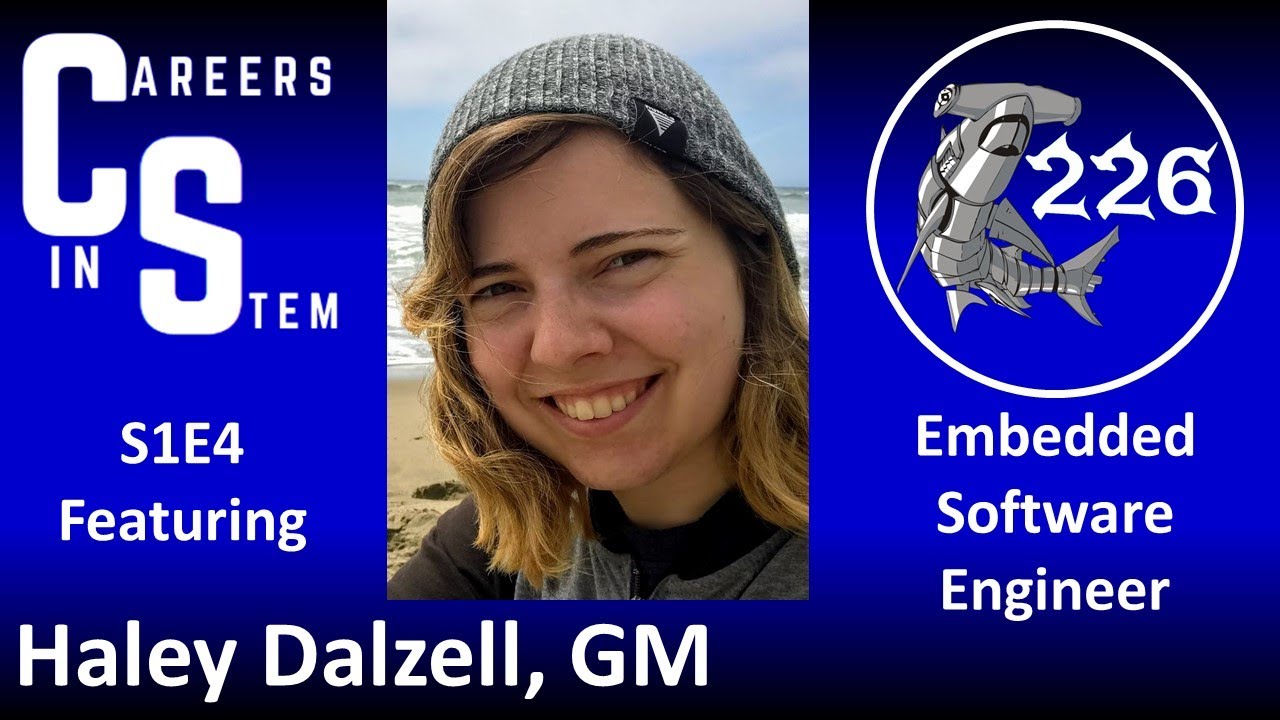 Careers in STEM (S1E4) ft. Haley Dalzell, Embedded Software Engineer at GM