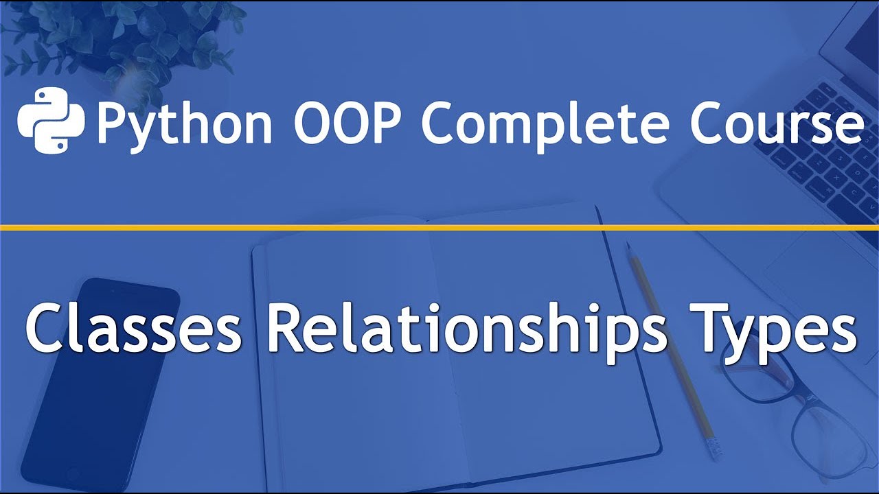Classes Relationships Types in Python OOP