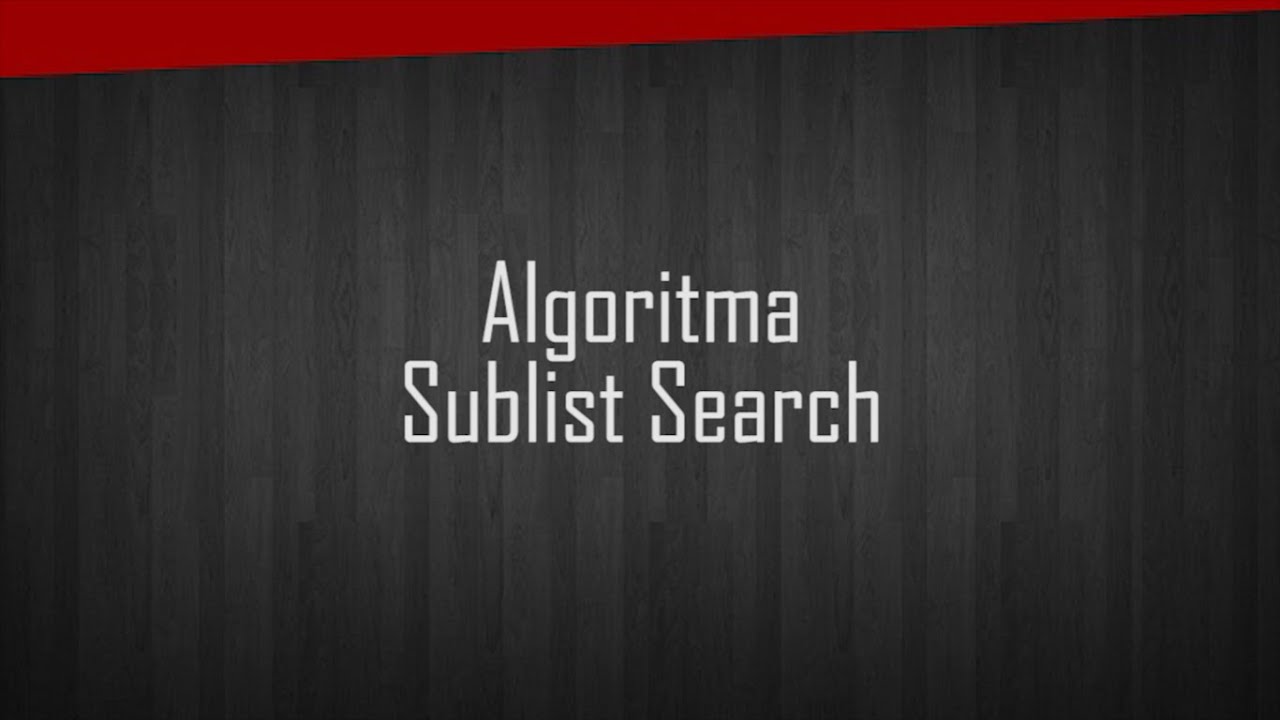 Algoritma Sublist Search | UTS Strategi Algoritma
