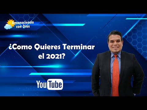 ¿Como Quieres Terminar el 2021?