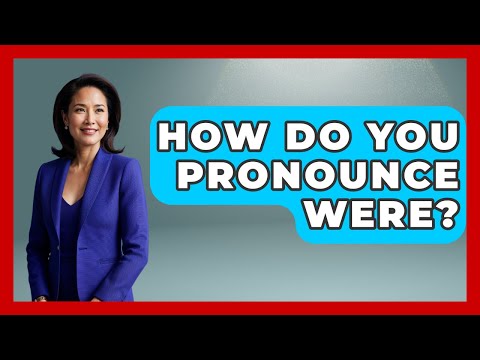 How Do You Pronounce Were? - Exploring Ancient Myths