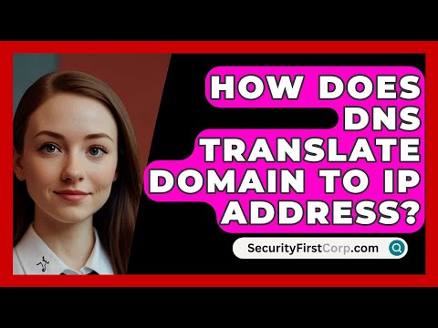 How Does DNS Translate Domain To IP Address? - SecurityFirstCorp.com