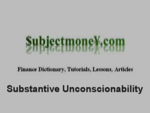 Substantive Unconscionability (Business Contract Law) - What is the definition? - Finance Dictionary