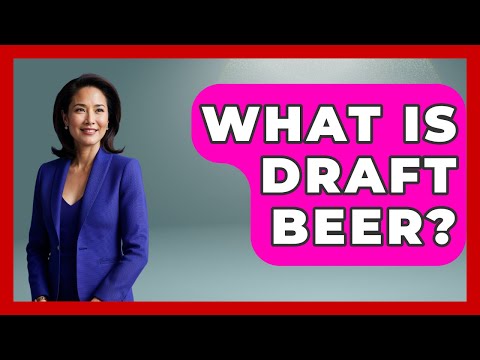 What Is Draft Beer? - The World of Agriculture