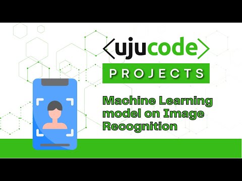 Machine Learning model on Image Recognition | Ujucode Projects