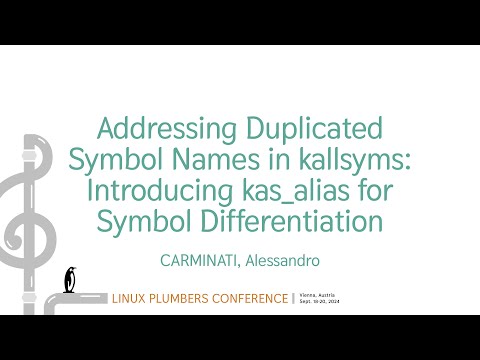 Addressing Duplicated Symbol Names in kallsyms: Introducingkas_alias for S...- CARMINATI, Alessandro
