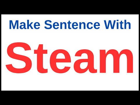 Steam In A Sentence | Make Sentence With Steam | Steam Make Sentence | Make Sentence Of Steam