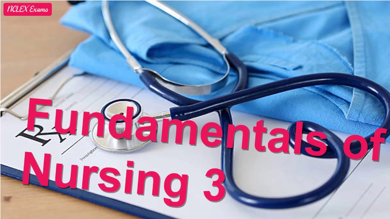 Fundamentals of Nursing 3 | Nursing Exam (57)