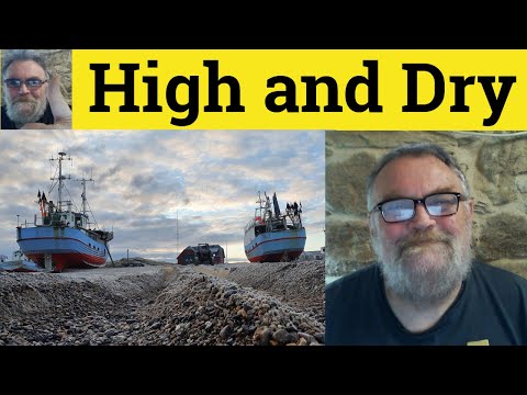 😎 High and Dry Meaning - High and Dry Defined - High and Dry Examples - High and Dry Definition