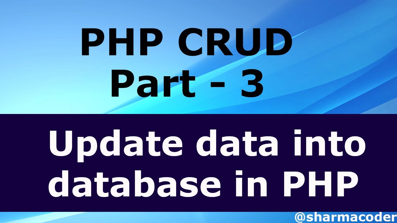 PHP CRUD 3 : How to Update data into database in PHP MySQL | PHP 2021