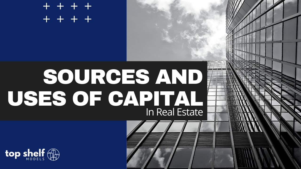 Sources and Uses of Capital in Real Estate