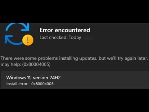 Fix Windows 11 Version 24H2 Not Installing Error 0x80004005