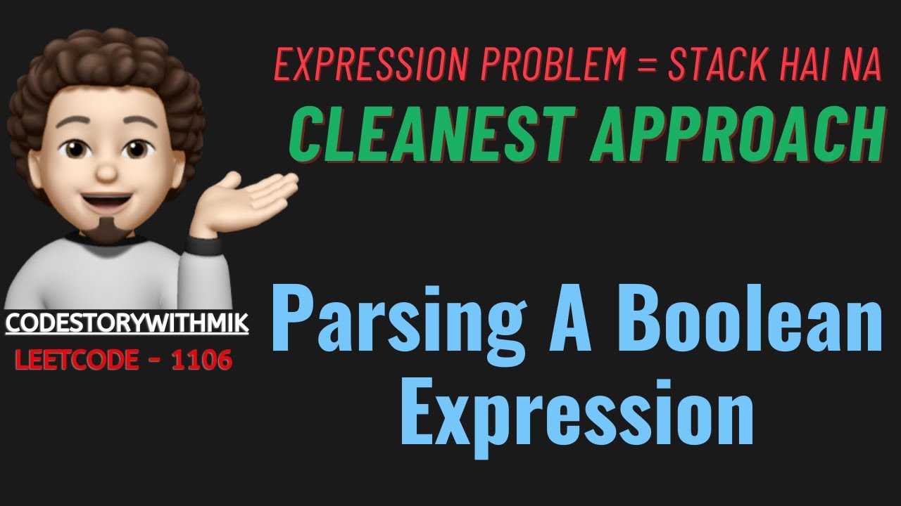 Parsing A Boolean Expression | Cleanest Explanation | Dry Run | Leetcode 1106 | codestorywithMIK