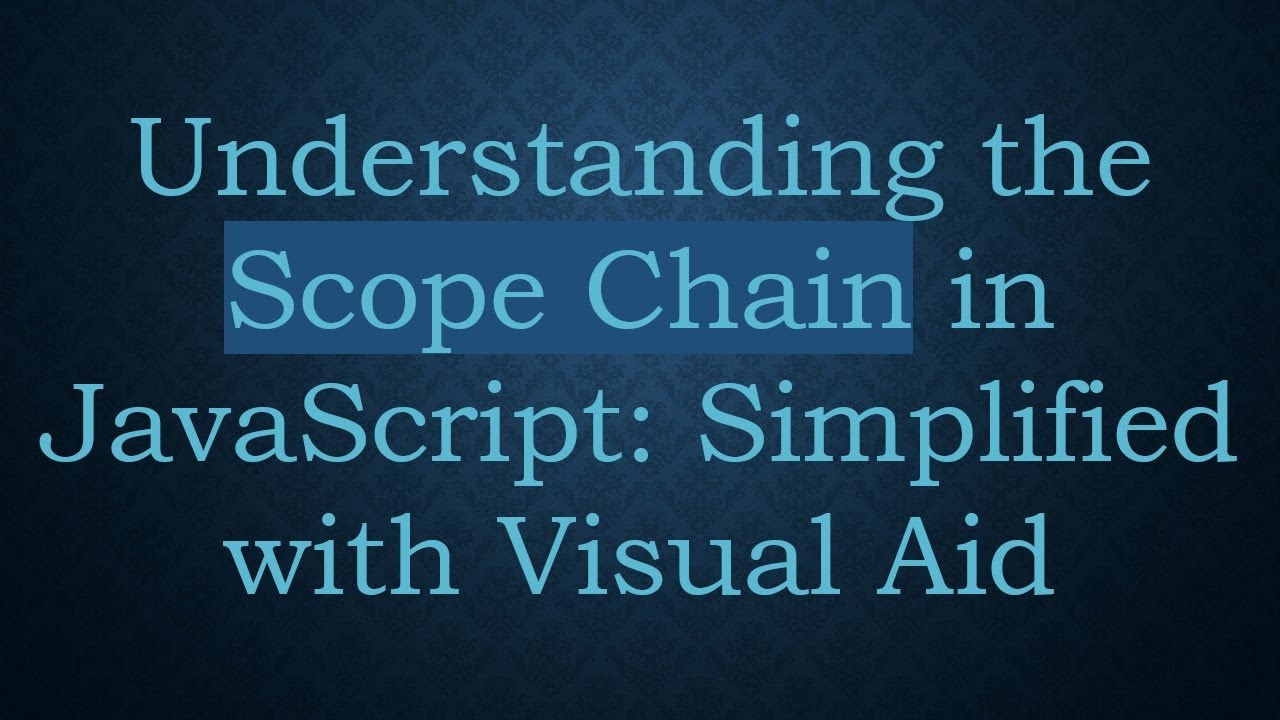 Understanding the Scope Chain in JavaScript: Simplified with Visual Aid