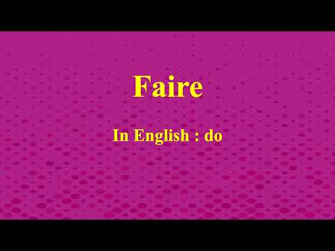 Learn how to pronounce Faire in French or what is the French of do