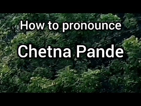 How to Pronounce Chetna Pande
