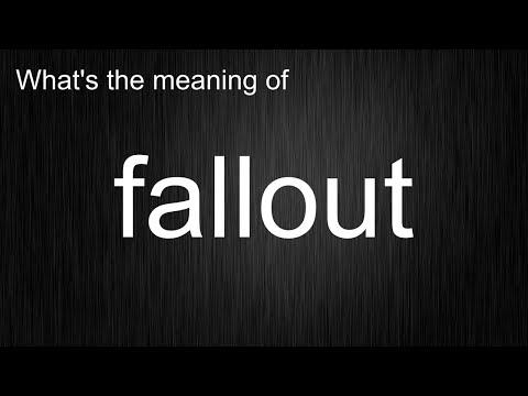 What's the meaning of "fallout", How to pronounce fallout?