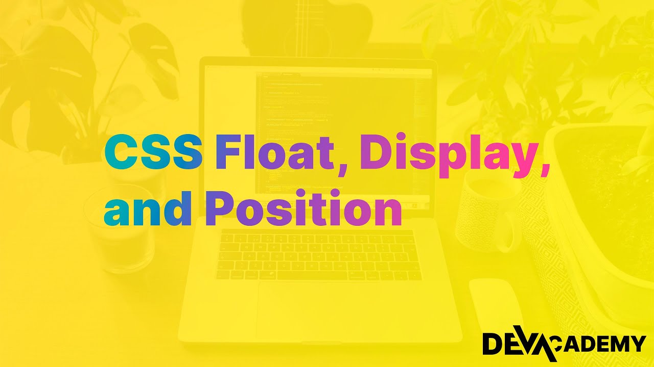 Learn HTML & CSS - CSS Float, Display, and Position