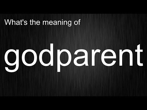 What's the meaning of "godparent", How to pronounce godparent?