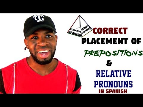 Spanish Sentence Structure Series 3: Prepositions & Relative Pronouns