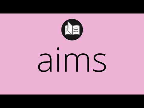 What AIMS means • Meaning of AIMS • What is the meaning of AIMS • aims MEANING • aims DEFINITION