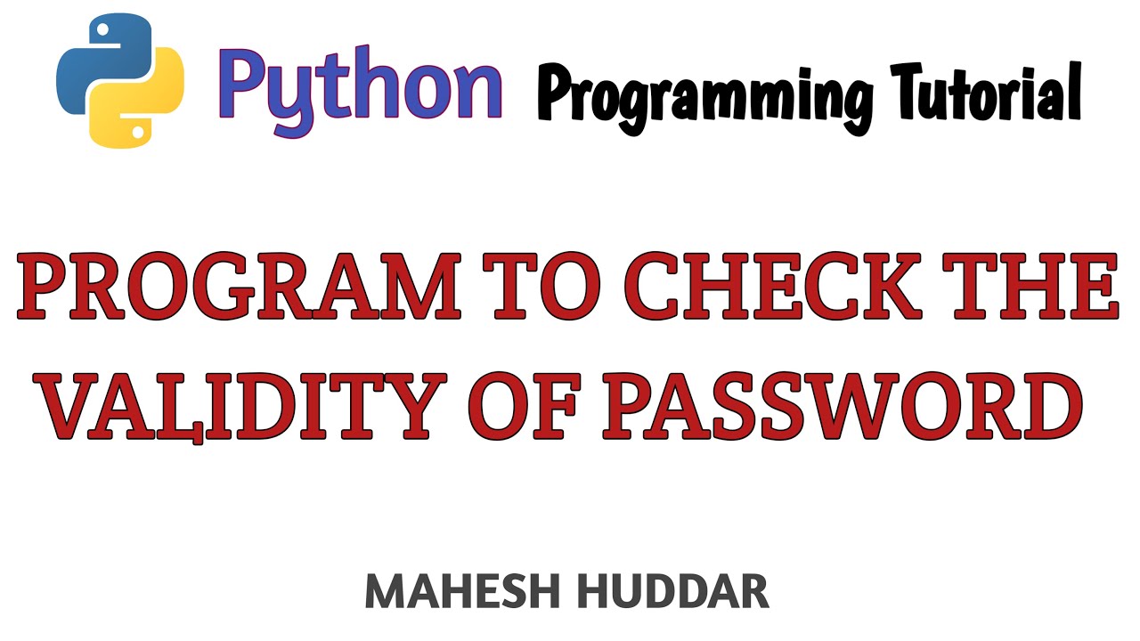Python Program to check the Validity of Password - Python Tutorial by Mahesh Huddar