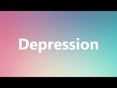 Depression - Medical Definition and Pronunciation