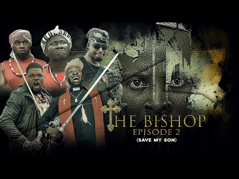 THE BISHOP Episode 2 ( Save my son ) ft. Prince iyke olisa and the Jagaban Squard