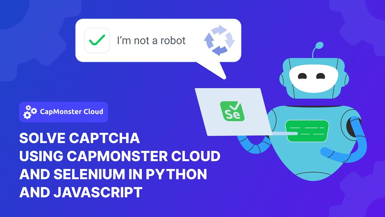How to Solve Captcha Using CapMonster Cloud and Selenium in Python and JavaScript