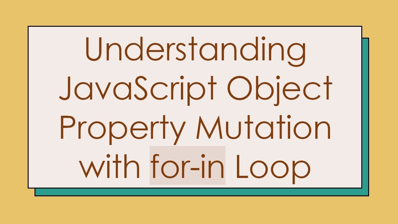 Understanding JavaScript Object Property Mutation with for-in Loop