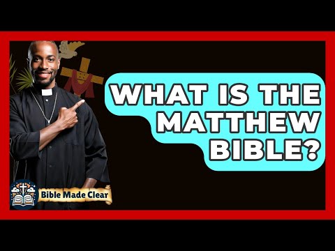 What Is The Matthew Bible? - BibleMadeClear.com