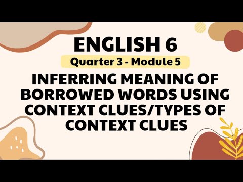 ENGLISH 6 - QUARTER 3 WEEK 5 - INFERRING MEANING OF BORROWED WORDS USING CONTEXT CLUES