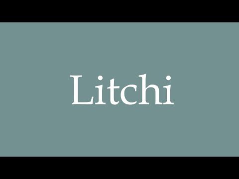 How to Pronounce ''Litchi'' Correctly in French