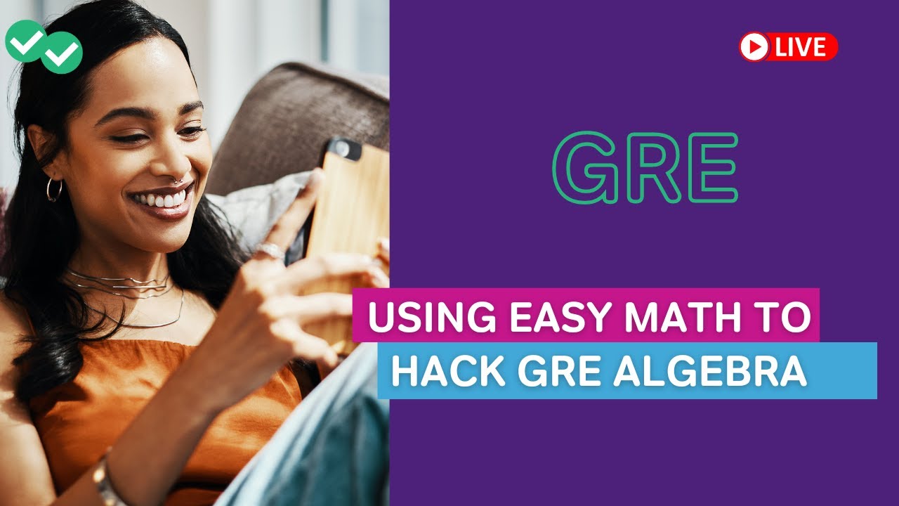 Using Easy Math to Hack GRE Algebra