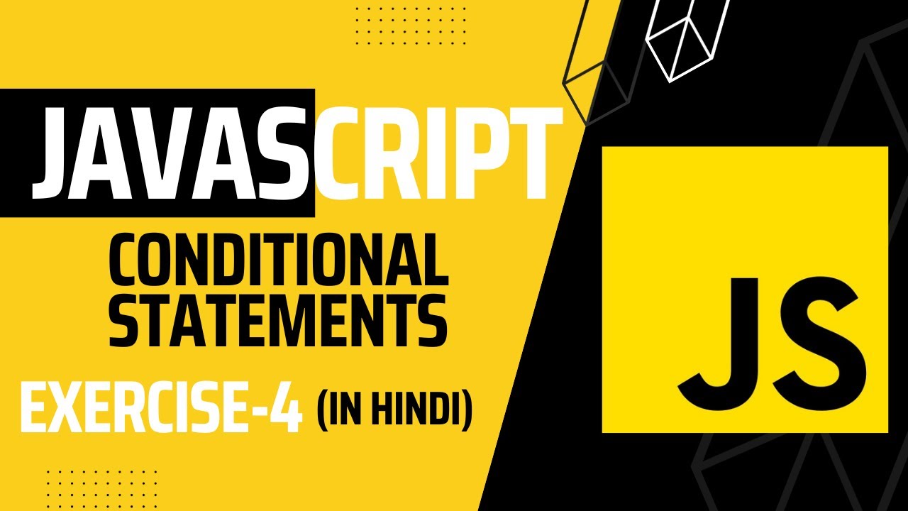JavaScript Exercise 4: Conditional Statements | JavaScript Practice Exercises for Beginners