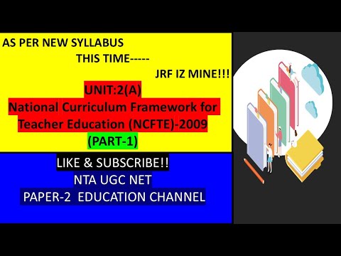 UNIT2 (A). NATIONAL CURRICULUM FRAMEWORK FOR TEACHER EDUCATION (NCFTE-2009) (Part-1)