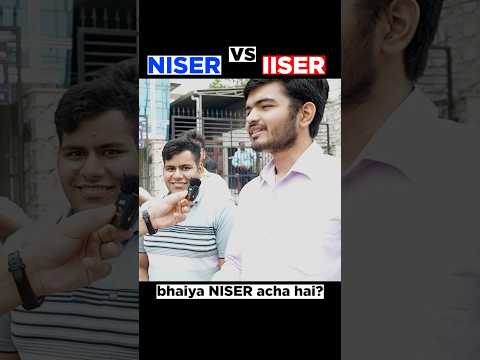 IISER or NISER - Where to go?