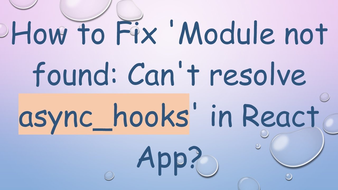 How to Fix 'Module not found: Can't resolve async_hooks' in React App?