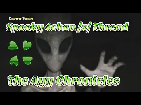 Spooky 4chan /x/ Thread - The Ayy Chronicles :: Emperor Techno